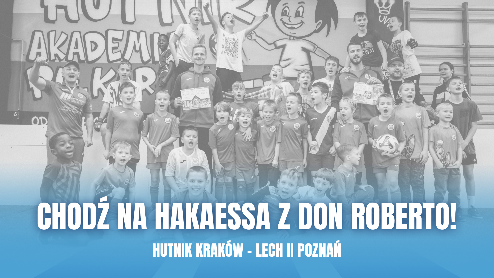W sobotę "Chodź na Hakaessa z Don Roberto"! - Hutnik Kraków